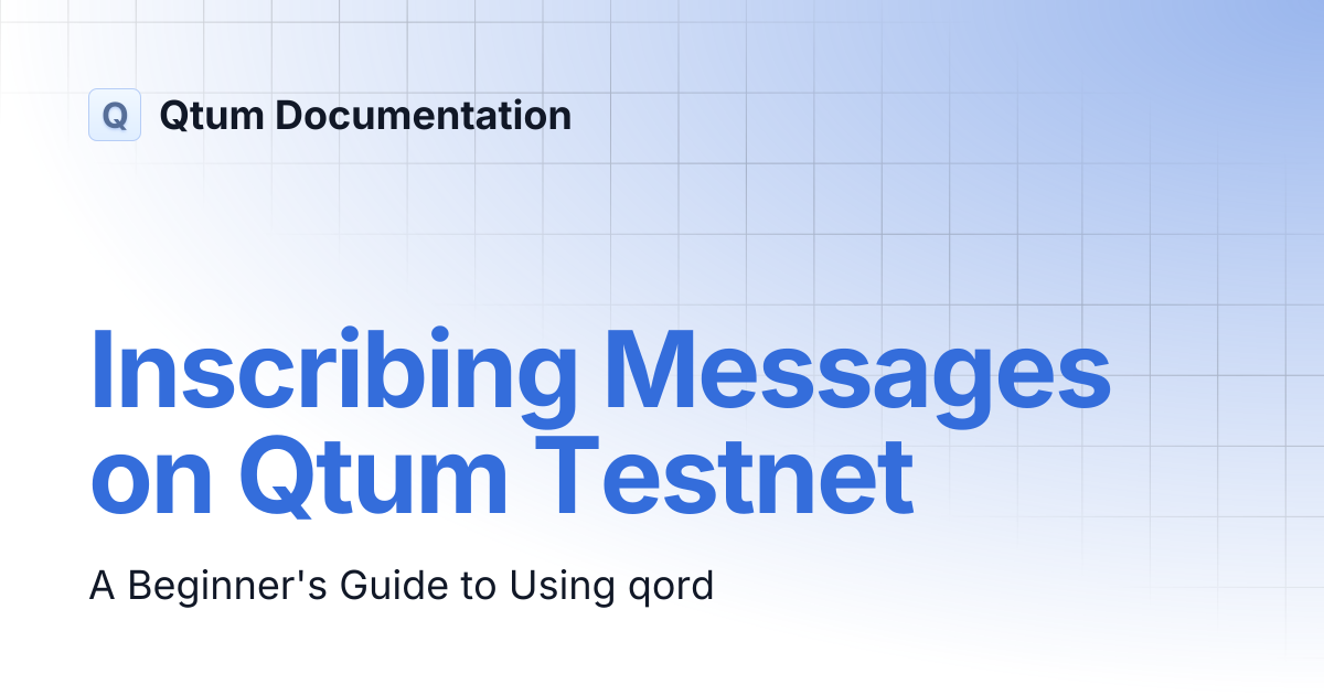 Inscribing Messages on Qtum Testnet | Qtum Documentation